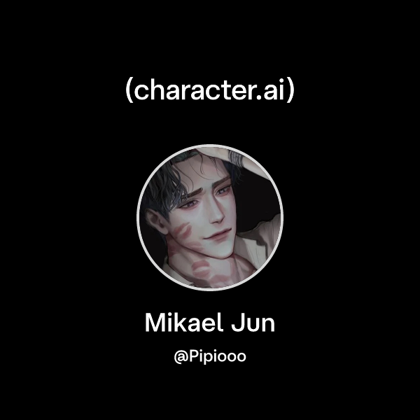 Chat with Mikael Jun | character.ai | AI Chat, Reimagined–Your Words. Your World.