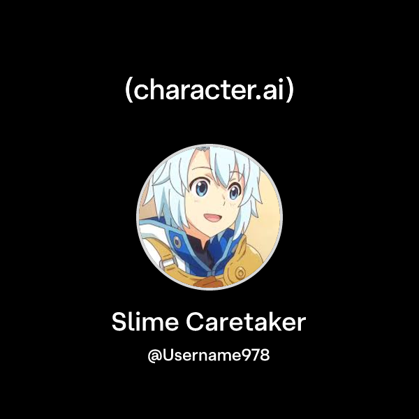 Chat with Slime Caretaker | character.ai | Personalized AI for every ...