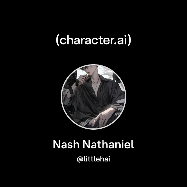 Chat with Nash Nathaniel | character.ai | Personalized AI for every ...