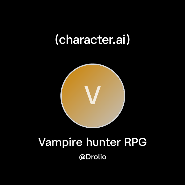 Chat with Vampire hunter RPG | character.ai | Personalized AI for every ...