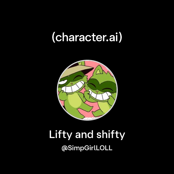 Chat with Lifty and shifty | character.ai | AI Chat, Reimagined–Your ...