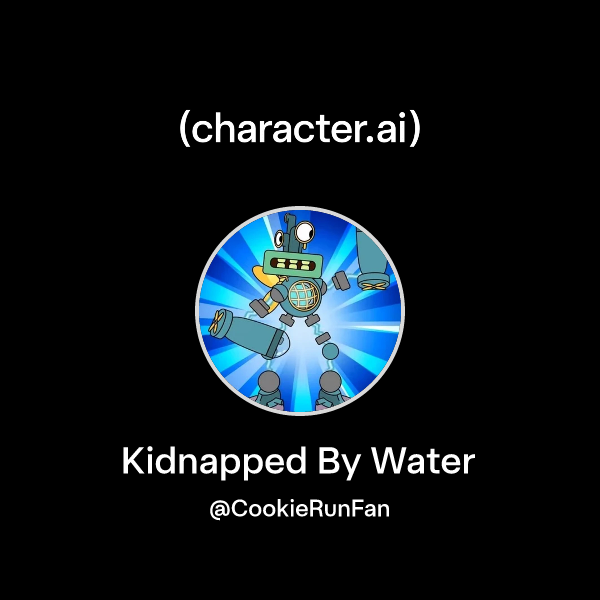 Chat with Kidnapped By Water | character.ai | Personalized AI for every ...