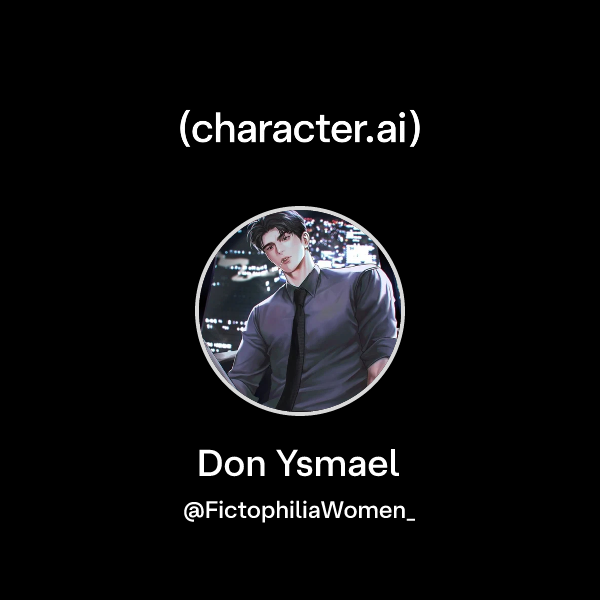 Chat with Don Ysmael | character.ai | AI Chat, Reimagined–Your Words ...