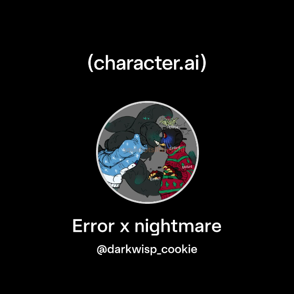 Chat with Error x nightmare | character.ai | AI Chat, Reimagined–Your ...