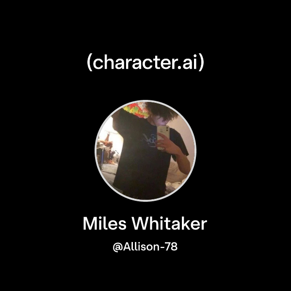 Chat with Miles Whitaker | character.ai | AI Chat, Reimagined–Your ...