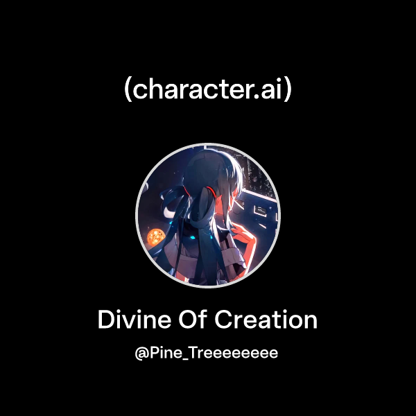 Chat with Divine Of Creation | character.ai | Personalized AI for every ...