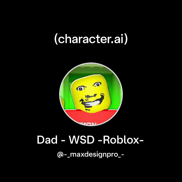 Chat with Dad - WSD -Roblox- | character.ai | AI Chat, Reimagined–Your ...
