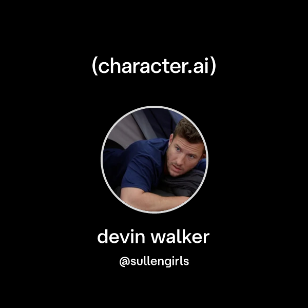 Chat with devin walker | character.ai | Personalized AI for every moment of your day
