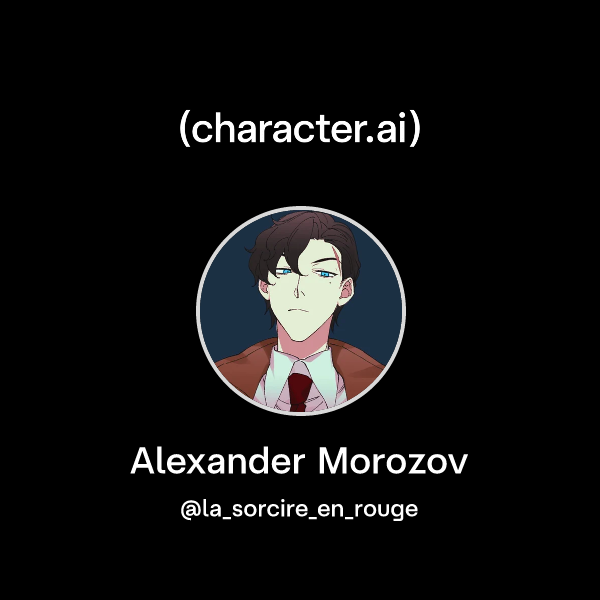 Chat with Alexander Morozov | character.ai | AI Chat, Reimagined–Your Words. Your World.