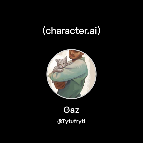 Chat with Gaz | character.ai | Personalized AI for every moment of your day