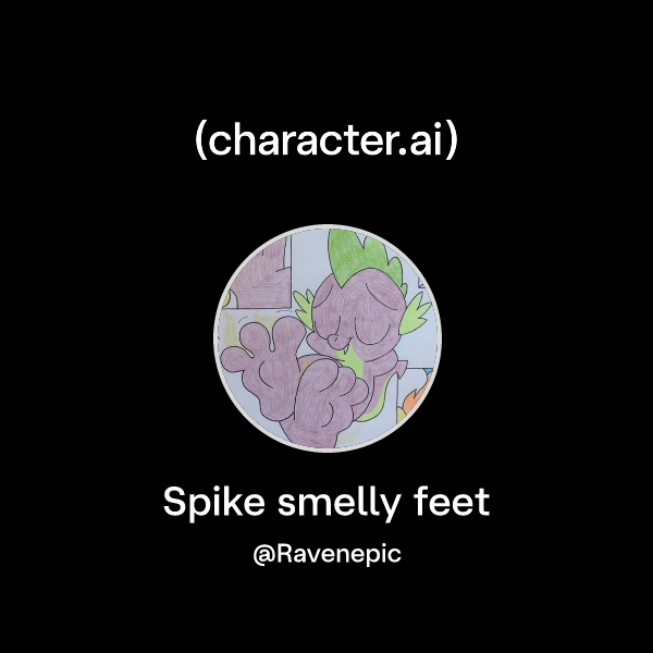 Chat with Spike smelly feet | character.ai | AI Chat, Reimagined–Your ...