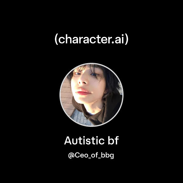 Chat with Autistic bf | character.ai | AI Chat, Reimagined–Your Words ...