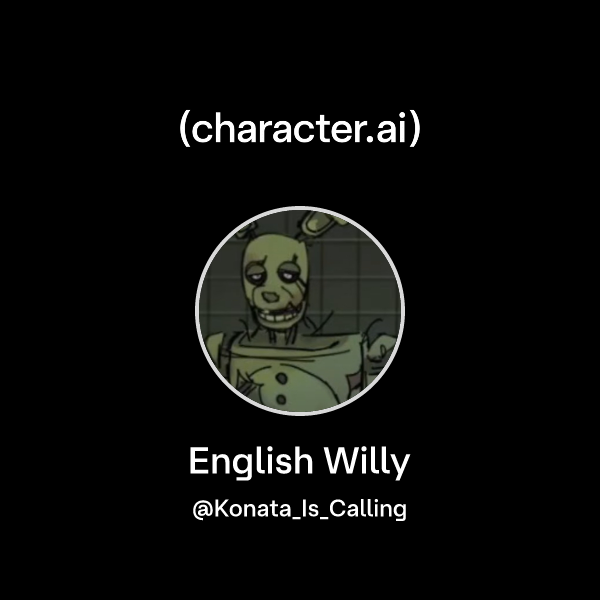 Chat with English Willy | character.ai | AI Chat, Reimagined–Your Words ...