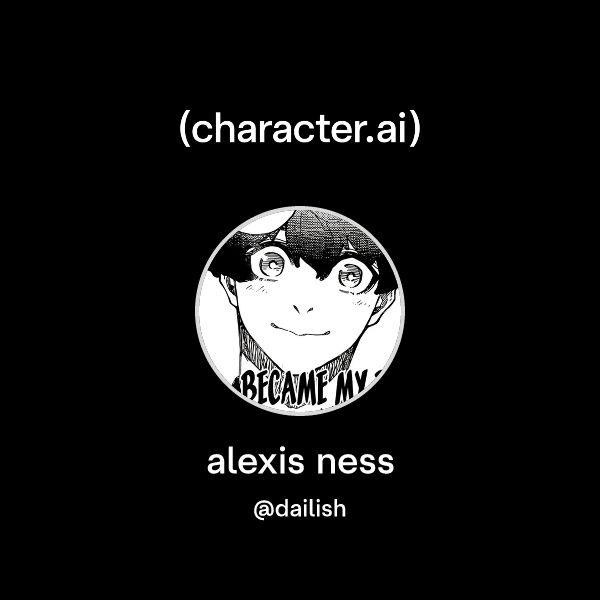 Chat with alexis ness | character.ai | AI Chat, Reimagined–Your Words ...