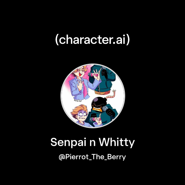 Chat with Senpai n Whitty | character.ai | Personalized AI for every ...