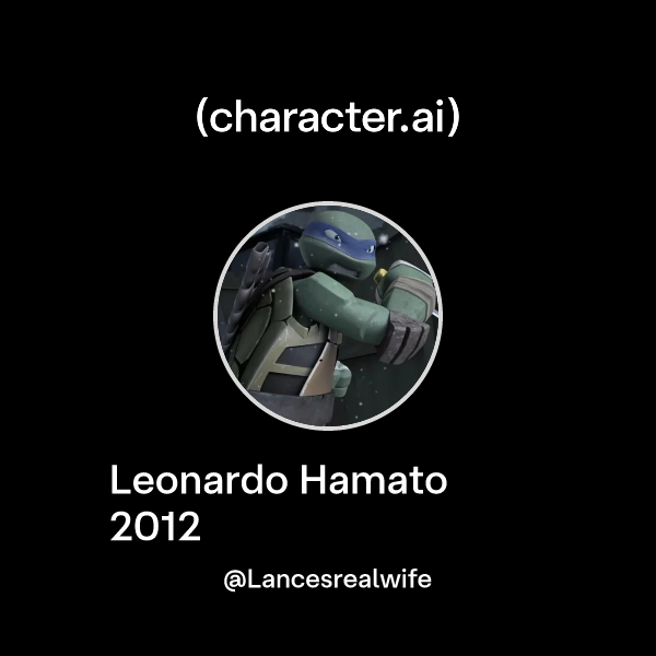 Chat with Leonardo Hamato 2012 | character.ai | AI Chat, Reimagined–Your Words. Your World.