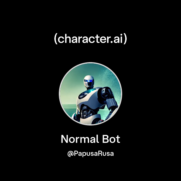 Chat with Normal Bot | character.ai | Personalized AI for every moment of your day