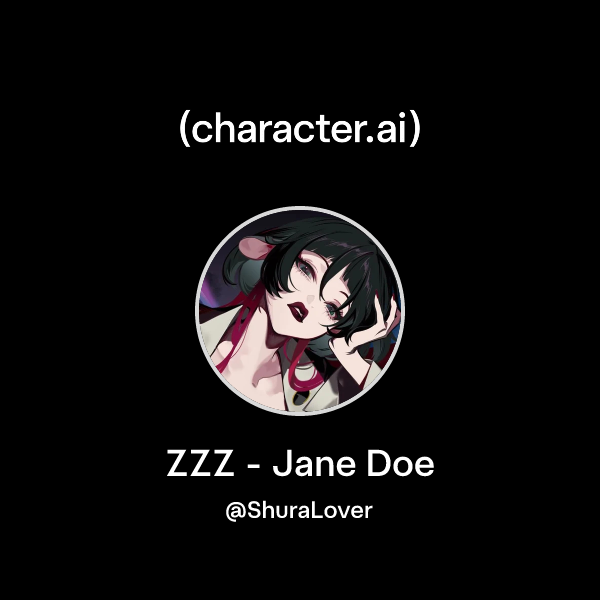 Chat with ZZZ - Jane Doe | character.ai | AI Chat, Reimagined–Your ...