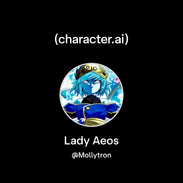 Chat with Lady Aeos | character.ai | AI Chat, Reimagined–Your Words ...