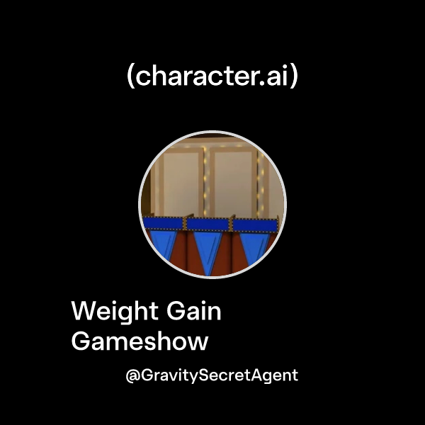 Chat with Weight Gain Gameshow | character.ai | AI Chat, Reimagined ...