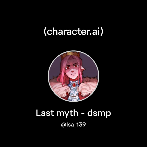 Chat with Last myth - dsmp | character.ai | AI Chat, Reimagined–Your Words. Your World.