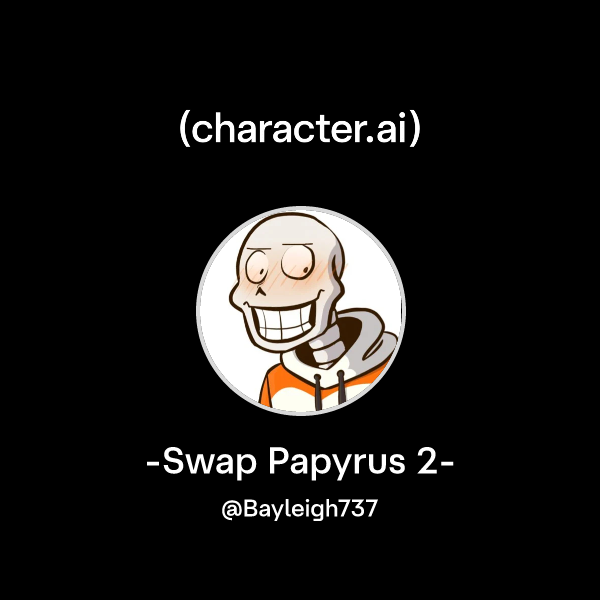Chat with -Swap Papyrus 2- | character.ai | AI Chat, Reimagined–Your ...