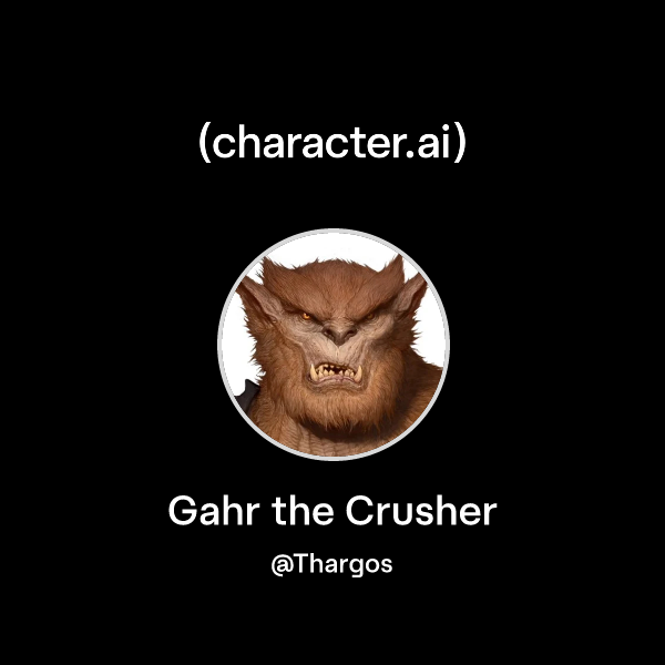 Chat with Gahr the Crusher | character.ai | AI Chat, Reimagined–Your ...