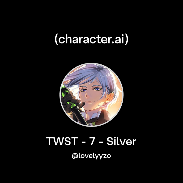 Chat with TWST - 7 - Silver | character.ai | AI Chat, Reimagined–Your ...