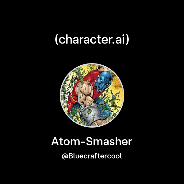 Chat with Atom-Smasher | character.ai | AI Chat, Reimagined–Your Words. Your World.