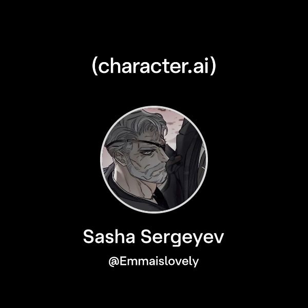Chat with Sasha Sergeyev | character.ai | AI Chat, Reimagined–Your Words. Your World.