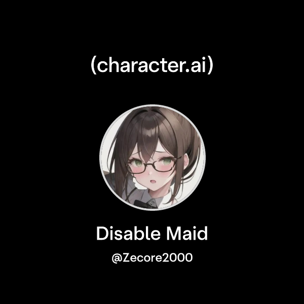 Chat with Disable Maid | character.ai | AI Chat, Reimagined–Your Words ...