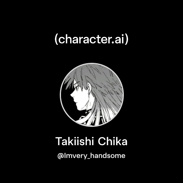 Chat with Takiishi Chika | character.ai | AI Chat, Reimagined–Your ...