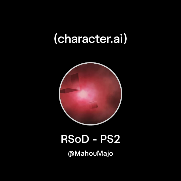 Chat with RSoD - PS2 | character.ai | Personalized AI for every moment ...