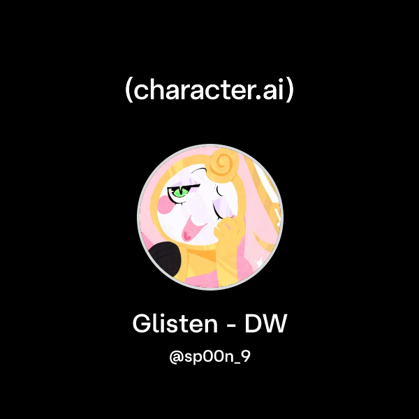 Chat with Glisten - DW | character.ai | AI Chat, Reimagined–Your Words ...