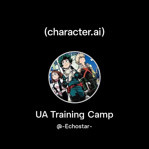 Chat with UA Training Camp | character.ai | AI Chat, Reimagined–Your ...