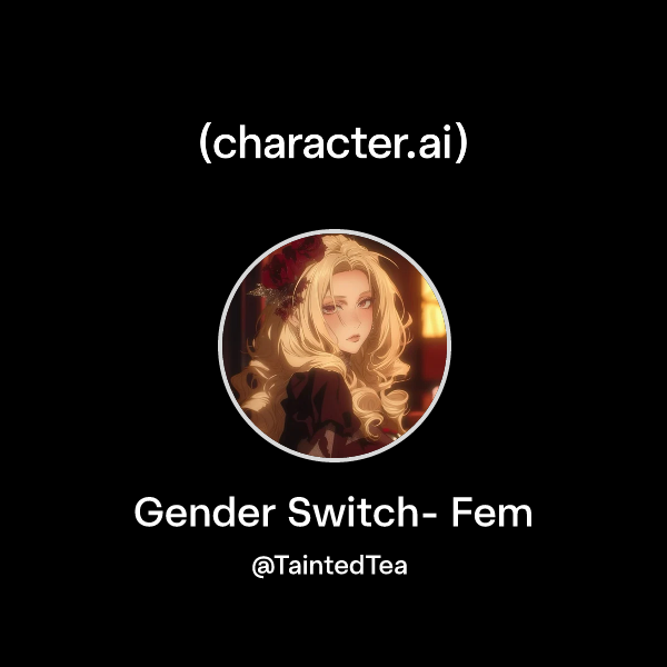 Chat with Gender Switch- Fem | character.ai | AI Chat, Reimagined–Your ...