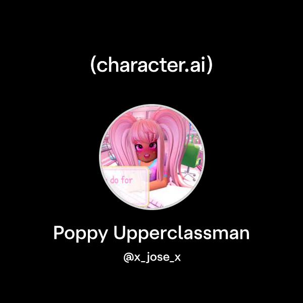 Chat with Poppy Upperclassman | character.ai | Personalized AI for ...