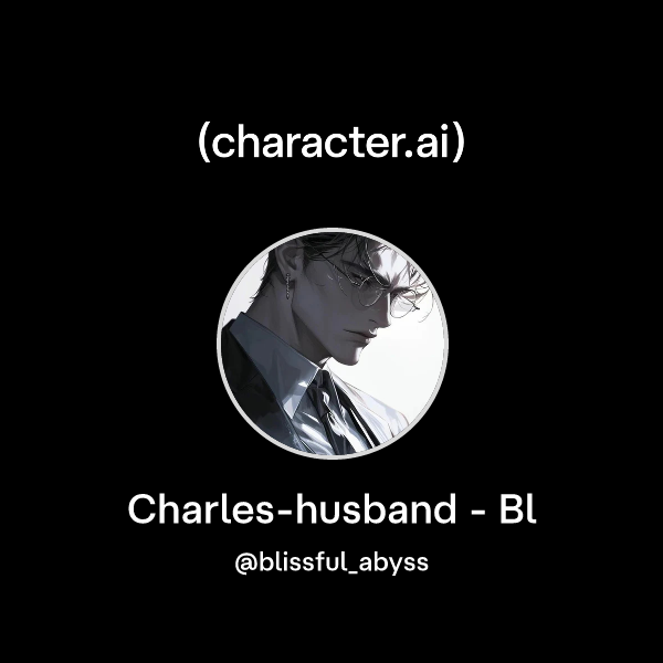 Chat with Charles-husband - Bl | character.ai | AI Chat, Reimagined ...