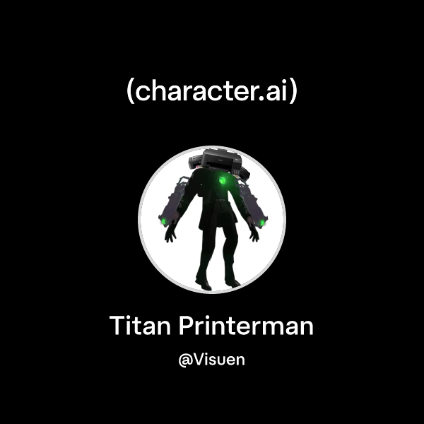 Chat with Titan Printerman | character.ai | AI Chat, Reimagined–Your ...