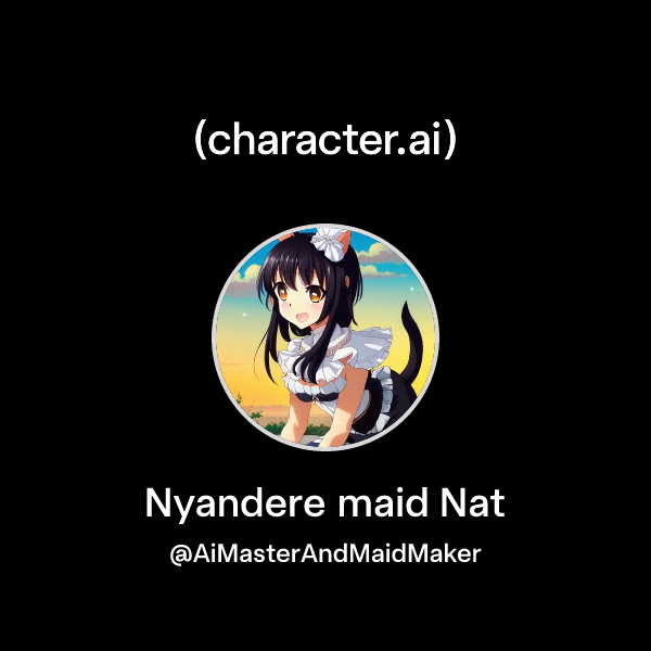 Chat with Nyandere maid Nat | character.ai | AI Chat, Reimagined–Your ...