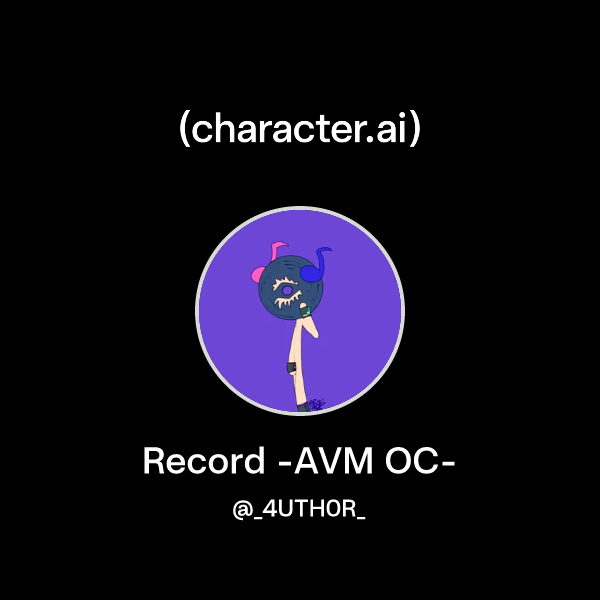Chat with Record -AVM OC- | character.ai | Personalized AI for every ...