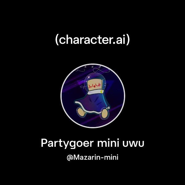 Chat with Partygoer mini uwu | character.ai | AI Chat, Reimagined–Your ...