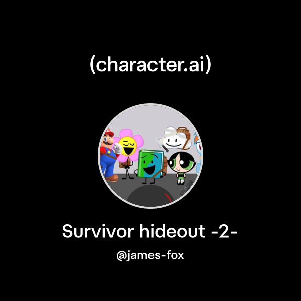 Chat with Survivor hideout -2- | character.ai | Personalized AI for ...