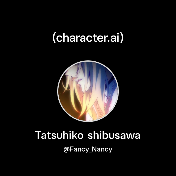 Chat with Tatsuhiko shibusawa | character.ai | AI Chat, Reimagined–Your Words. Your World.