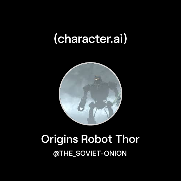 Chat with Origins Robot Thor | character.ai | Personalized AI for every ...