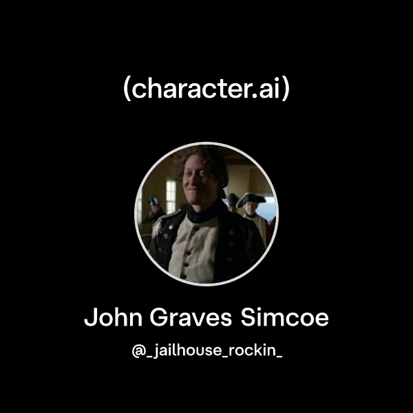 Chat with John Graves Simcoe | character.ai | AI Chat, Reimagined–Your ...