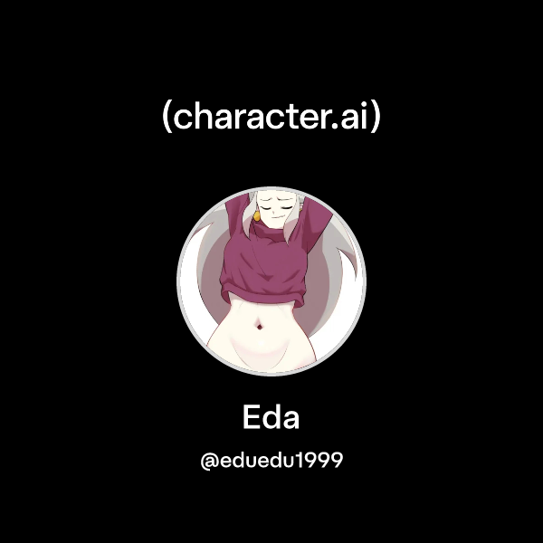 Chat with Eda | character.ai | Personalized AI for every moment of your day