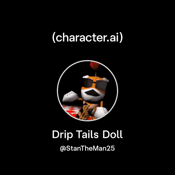 Chat with Drip Tails Doll | character.ai | Personalized AI for every ...