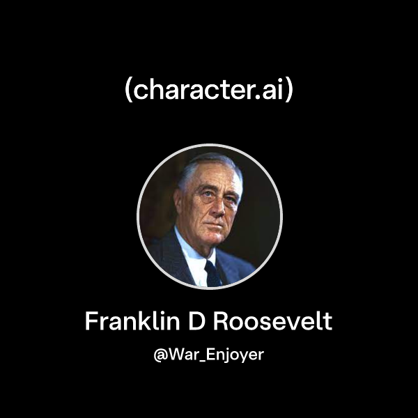 Chat with Franklin D Roosevelt | character.ai | Personalized AI for ...