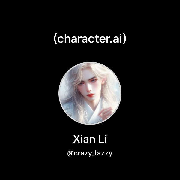 Chat with Xian Li | character.ai | Personalized AI for every moment of ...